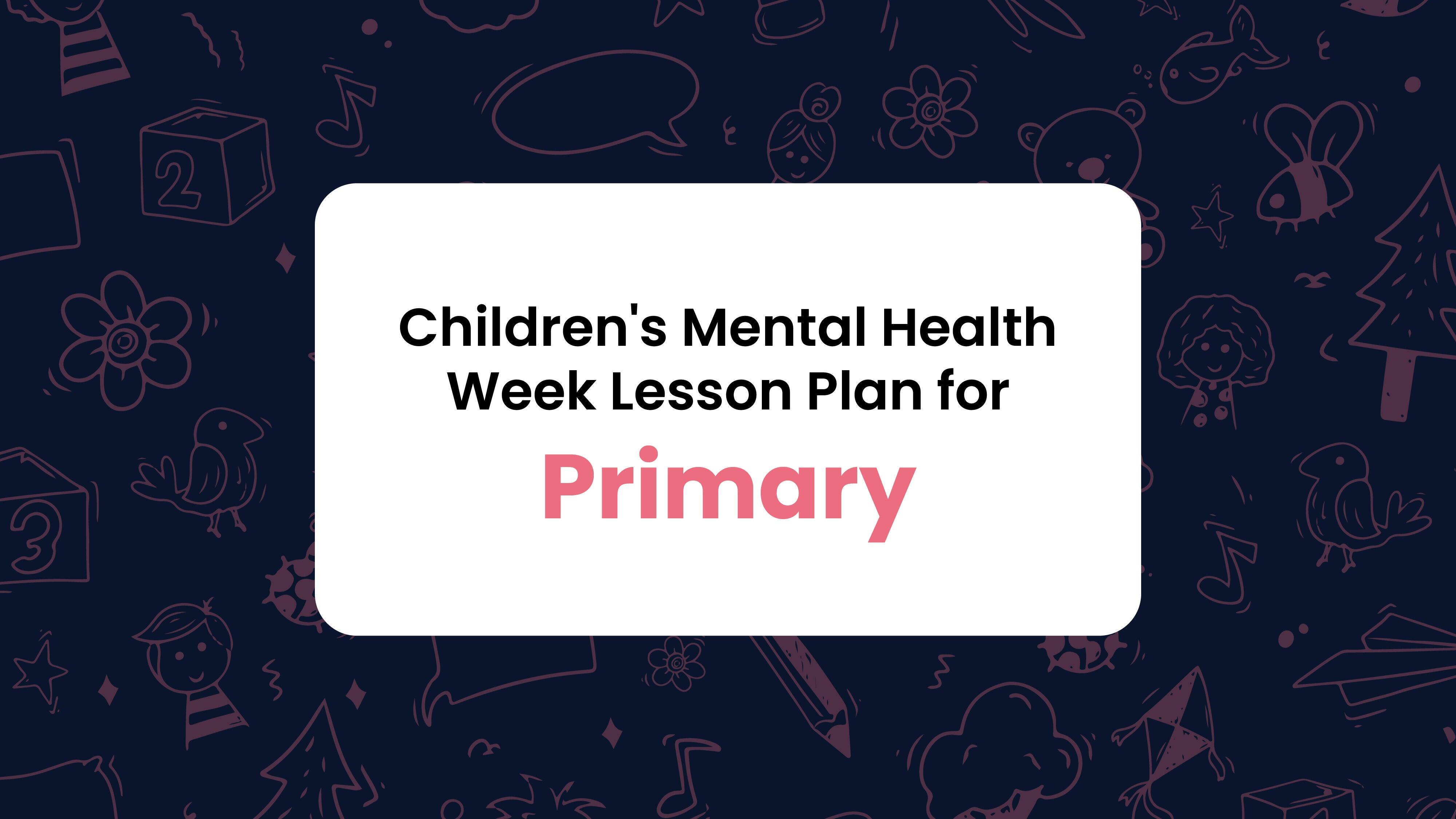 Children's Mental Health Week Lesson Plan